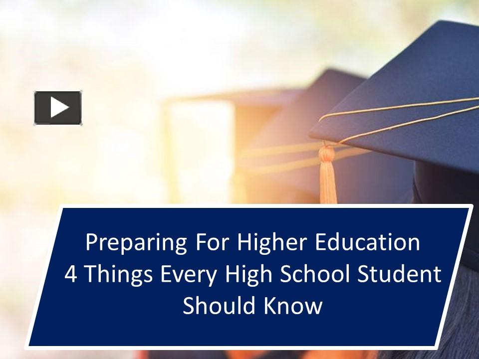 Preparing For Higher Education 4 Things Every High School Student ...
