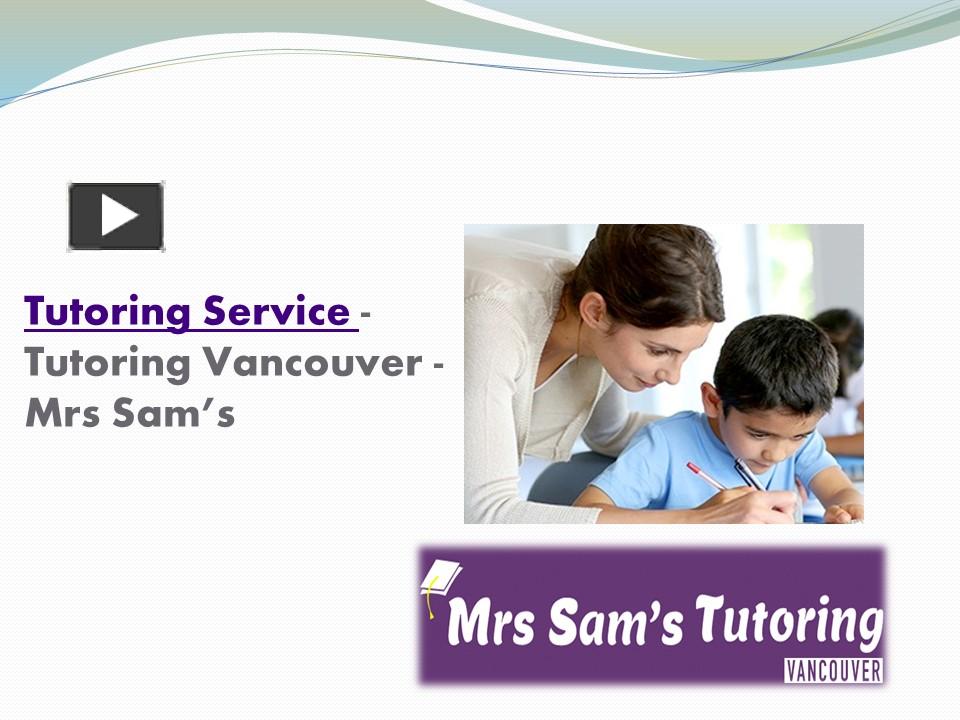 PPT – Tutoring Service - Tutoring Vancouver - Mrs Sam’s PowerPoint presentation | free to ...