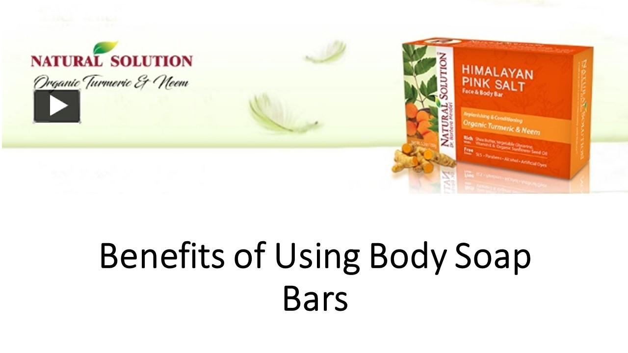 PPT – Benefits of Using Body Soap Bars PowerPoint presentation | free to download - id: 95ab07-N2IzM