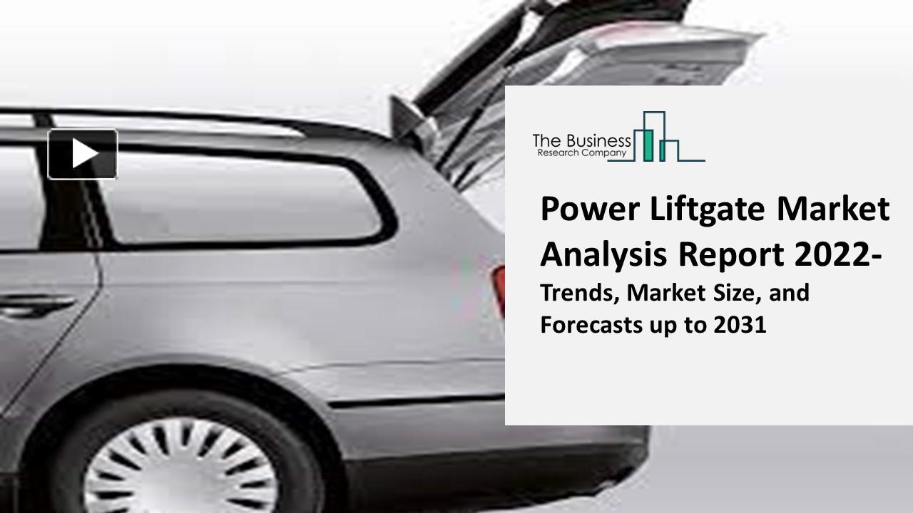 PPT – Power Liftgate Market Analysis Report 2022 - Trends, Market Size, and Forecasts up to 2031 ...