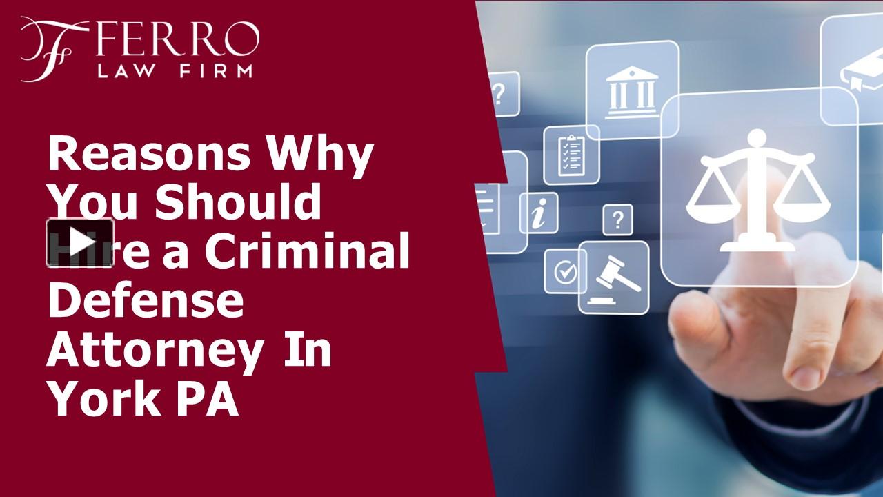 PPT – Reasons Why You Should Hire a Criminal Defense Attorney In York PA | Ferro Law Firm ...