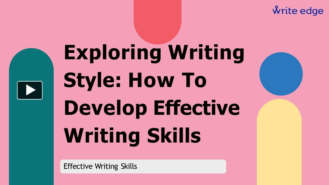 Exploring Writing Style: How To Develop Effective Writing Skills ...