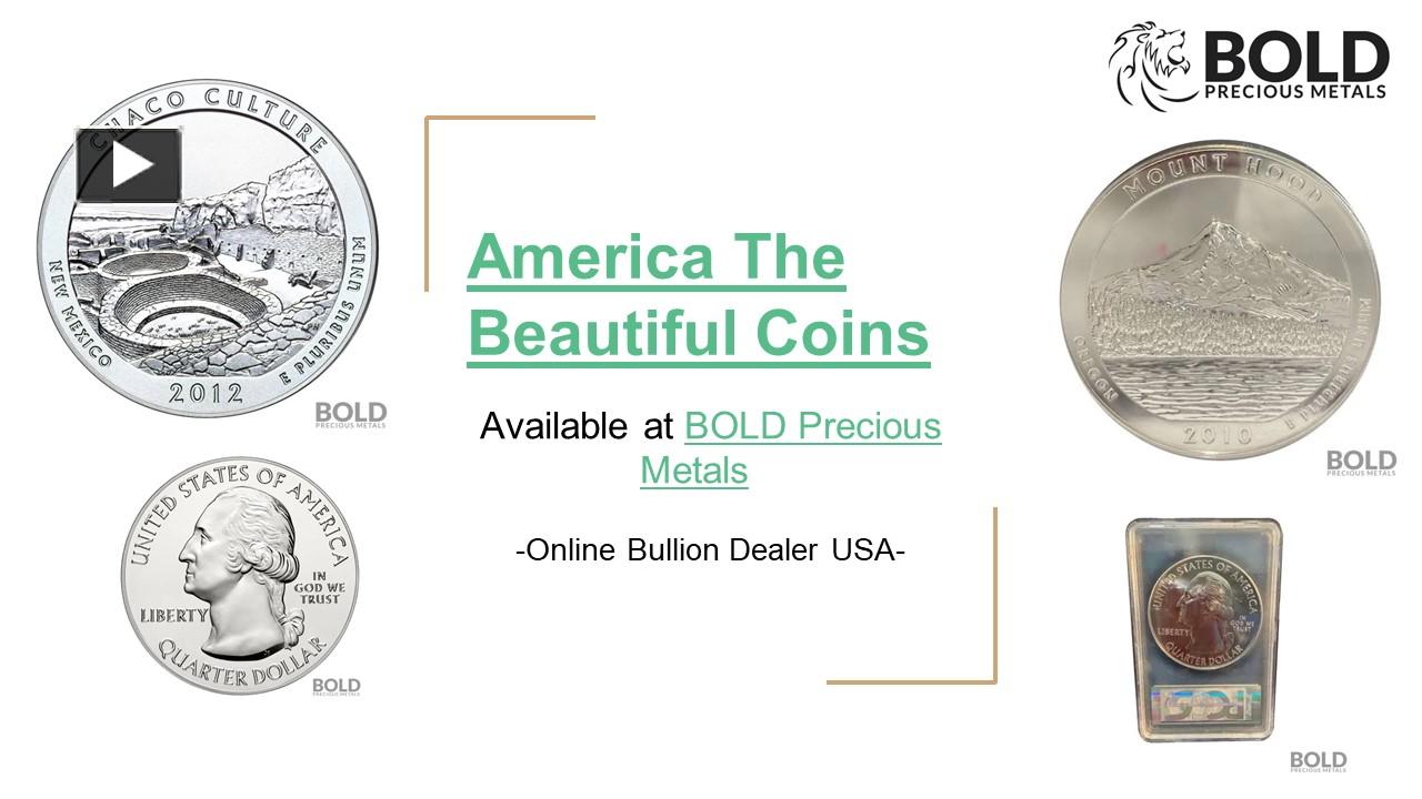 PPT – America The Beautiful Coins | BOLD Precious Metals PowerPoint presentation | free to ...