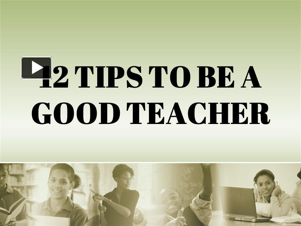 12 TIPS TO BE A GOOD TEACHER - NATIONAL SCHOOL presentation | free to ...