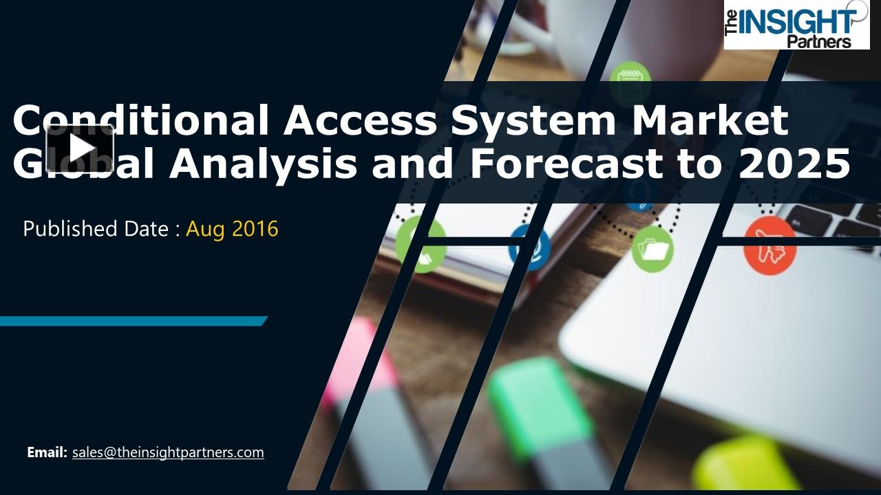 PPT – Conditional Access System Market Forecast: Global Market Revenue and Share by ...