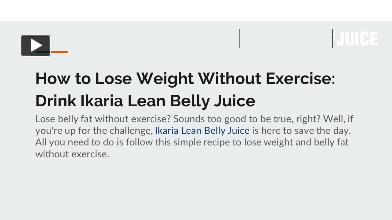 PPT – How to Lose Weight Without Exercise: Drink Ikaria Lean Belly Juice PowerPoint presentation ...