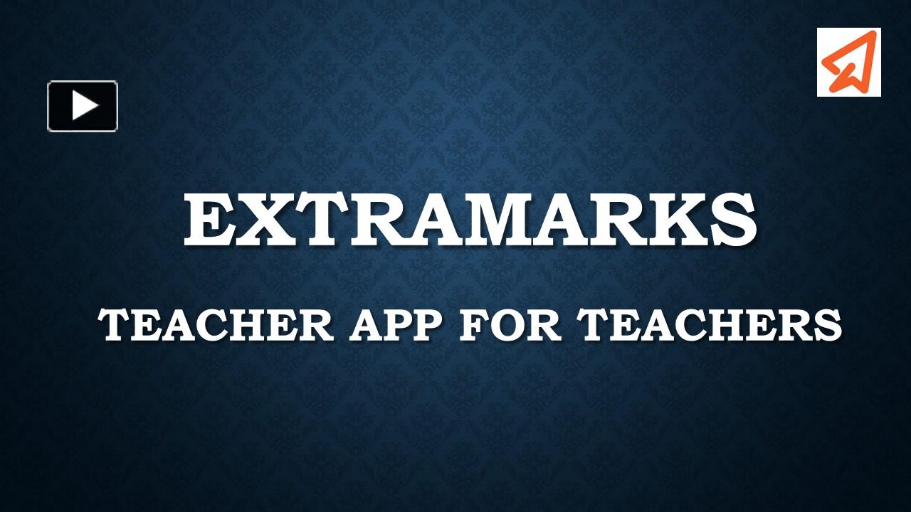 PPT – Extramarks Teachers App for Teachers PowerPoint presentation | free to download - id ...