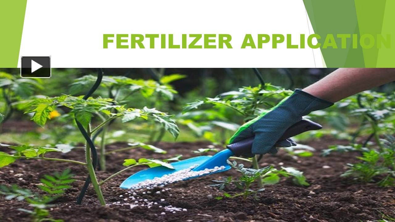FERTILIZER APPLICATION presentation | free to download