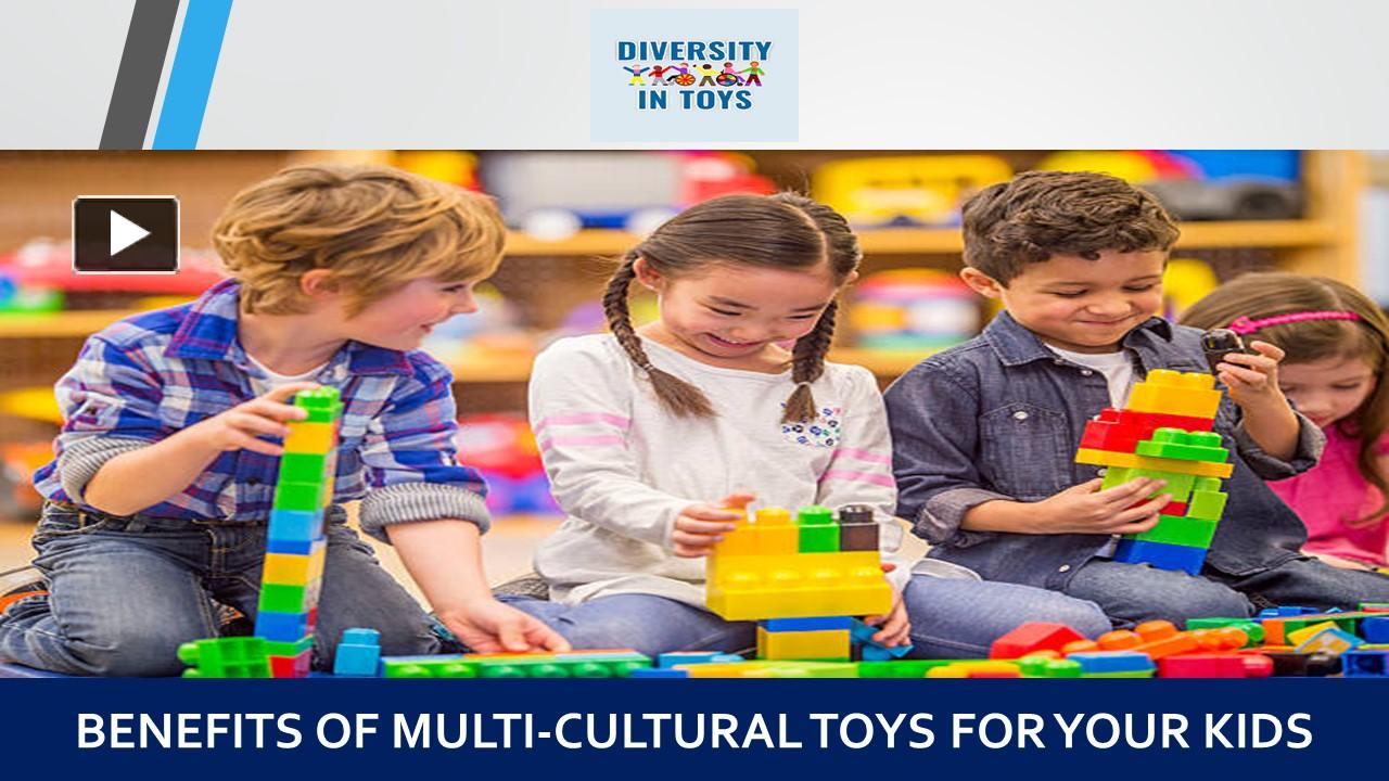 PPT – Benefits of Multi-Cultural Toys for Your Kids PowerPoint ...