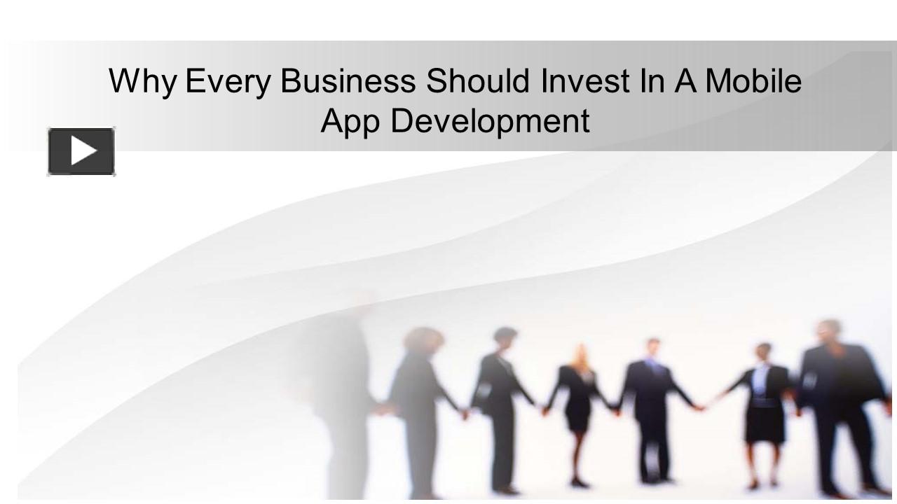 Why Every Business Should Invest In A Mobile App Development presentation | free to download