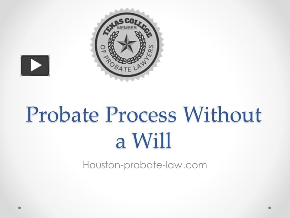 PPT – Probate Process Without a Will - Houston-probate-law.com PowerPoint presentation | free to ...