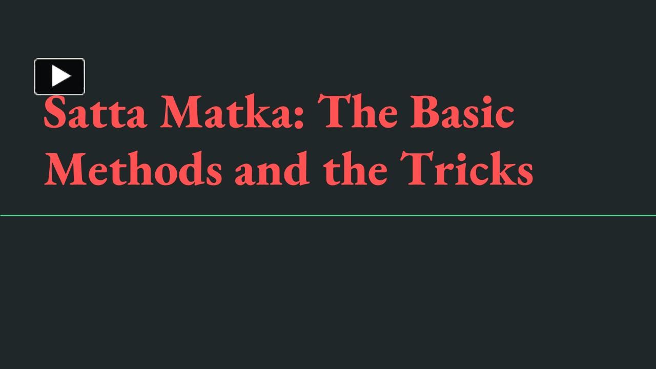 PPT – Satta Matka: The Basic Methods and the Tricks PowerPoint presentation | free to download ...