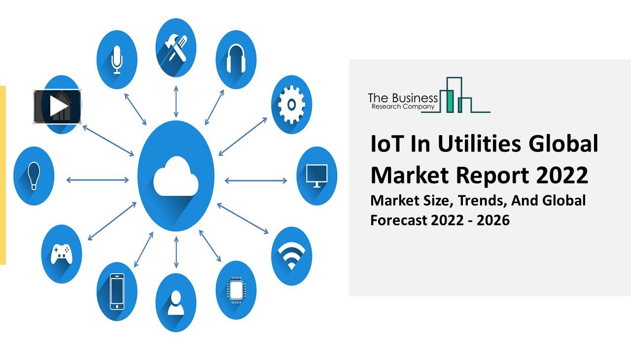 IoT In Utilities Market Report 2022-2031 | Growth, Emerging Trends, Scope presentation | free to ...