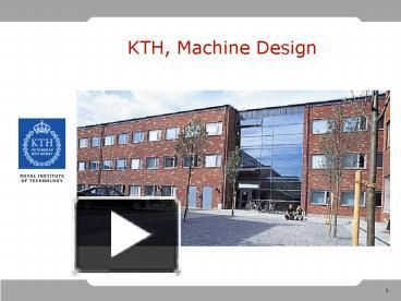 KTH, Machine Design presentation | free to view