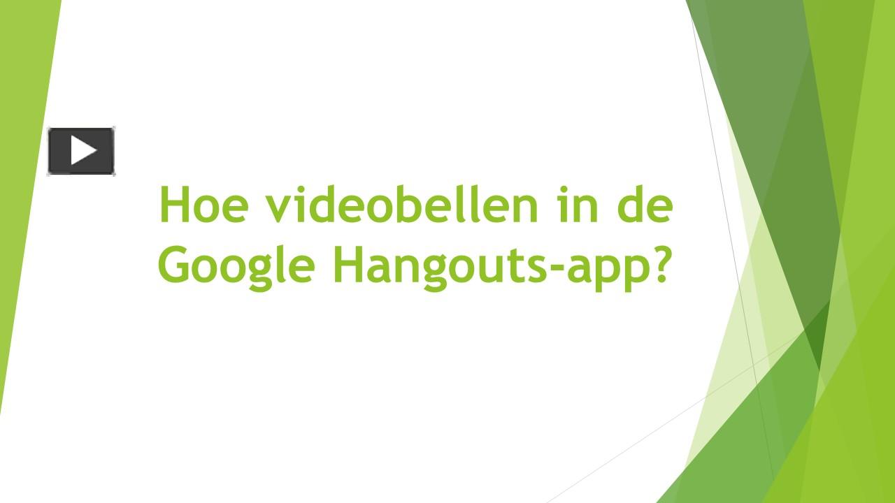 PPT – Hoe videobellen in de Google Hangouts-app? PowerPoint presentation | free to download - id ...