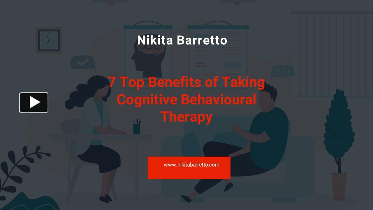 PPT – 7 Top Benefits of Taking Cognitive Behavioural Therapy PowerPoint presentation | free to ...