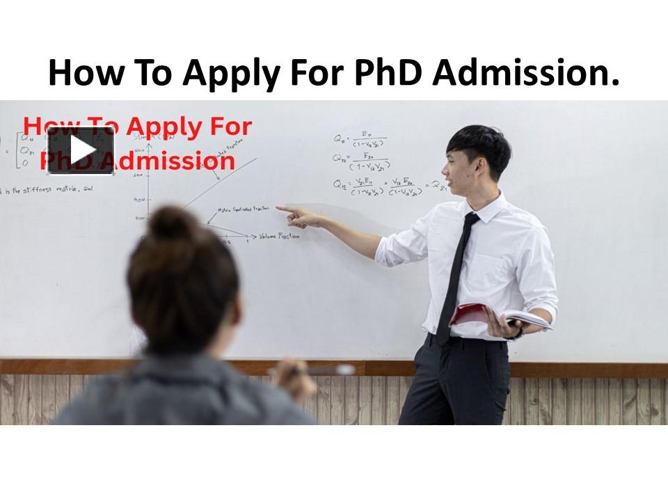 PPT – How To Apply For PhD Admission PowerPoint presentation | free to download - id: 95d874-NThkM