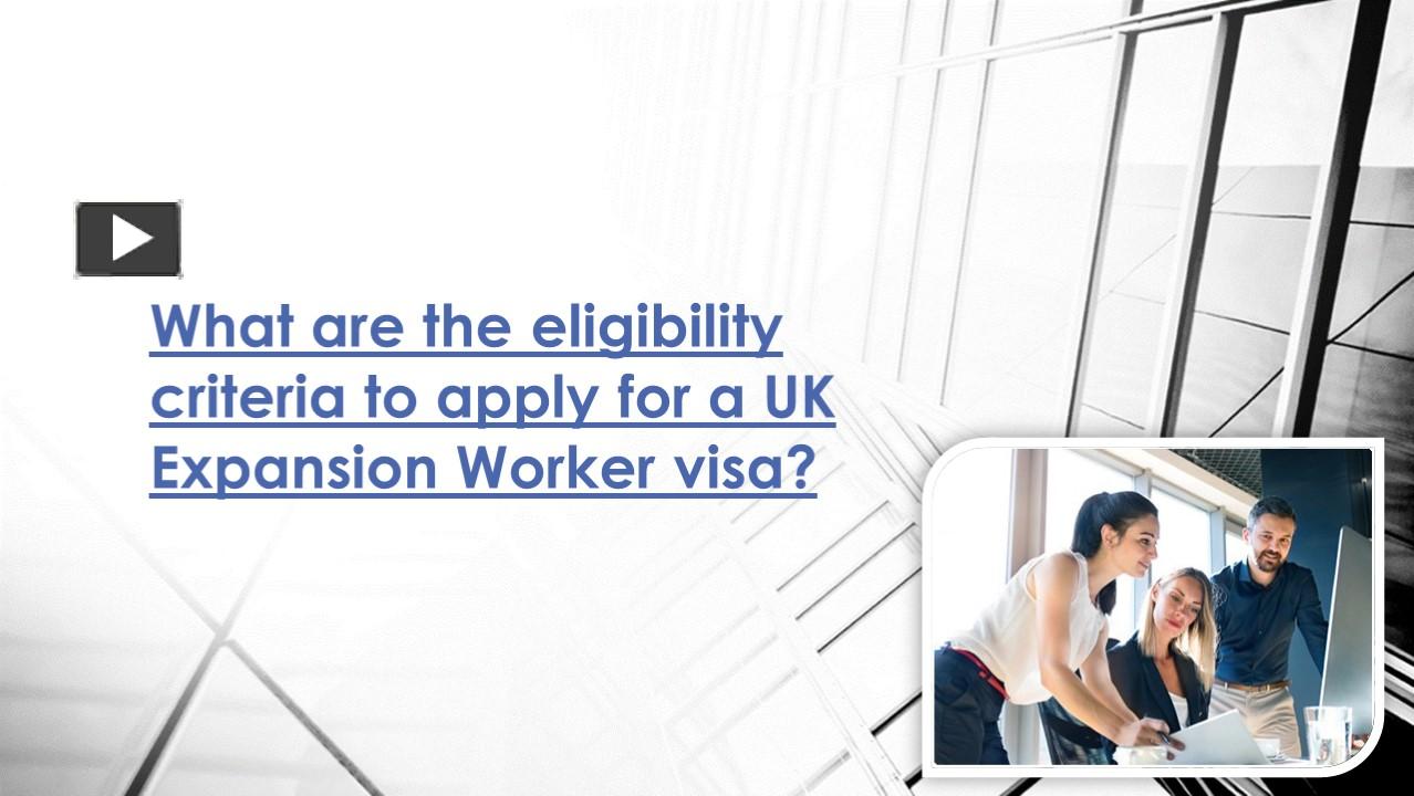 Eligibility criteria to apply for a UK Expansion Worker visa - The SmartMove2UK presentation ...