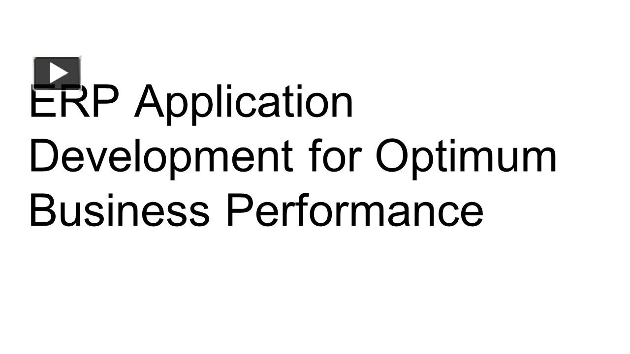 ERP Application Development For Optimum Business Performance presentation | free to download