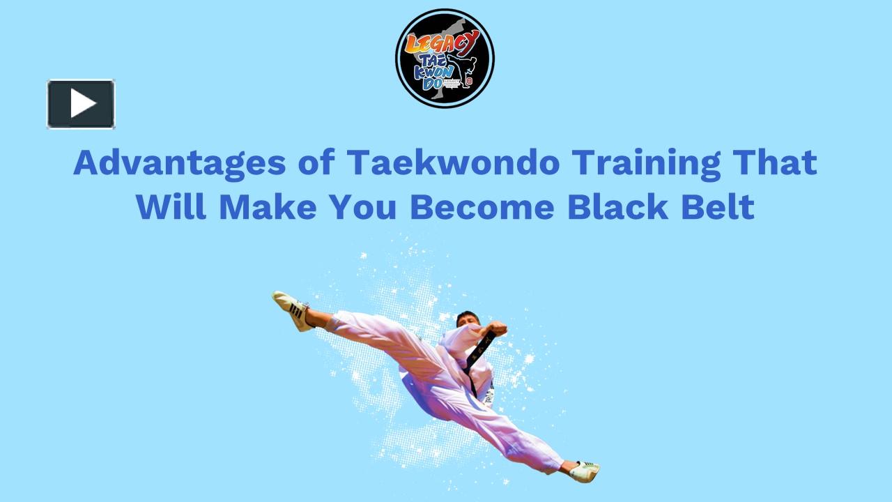 PPT – Advantages of Taekwondo Training That Will Make You Become Black ...