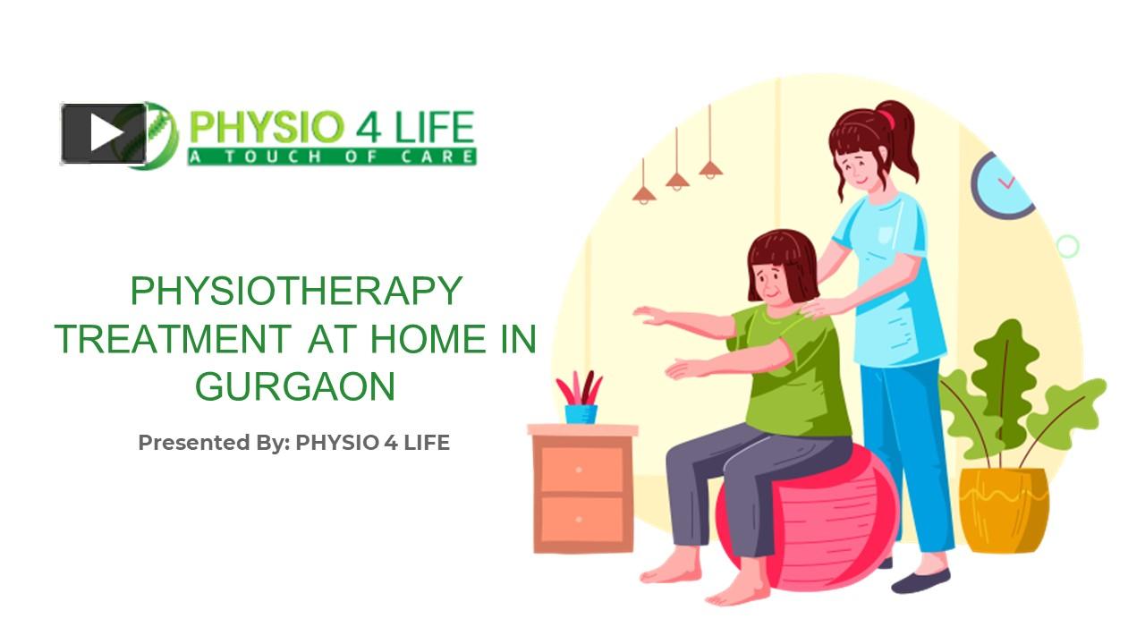 Physio 4 Life offers physiotherapy treatment at home in Gurgaon (1) presentation | free to download