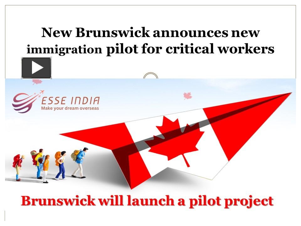 New Brunswick announces new immigration pilot for critical workers presentation | free to download