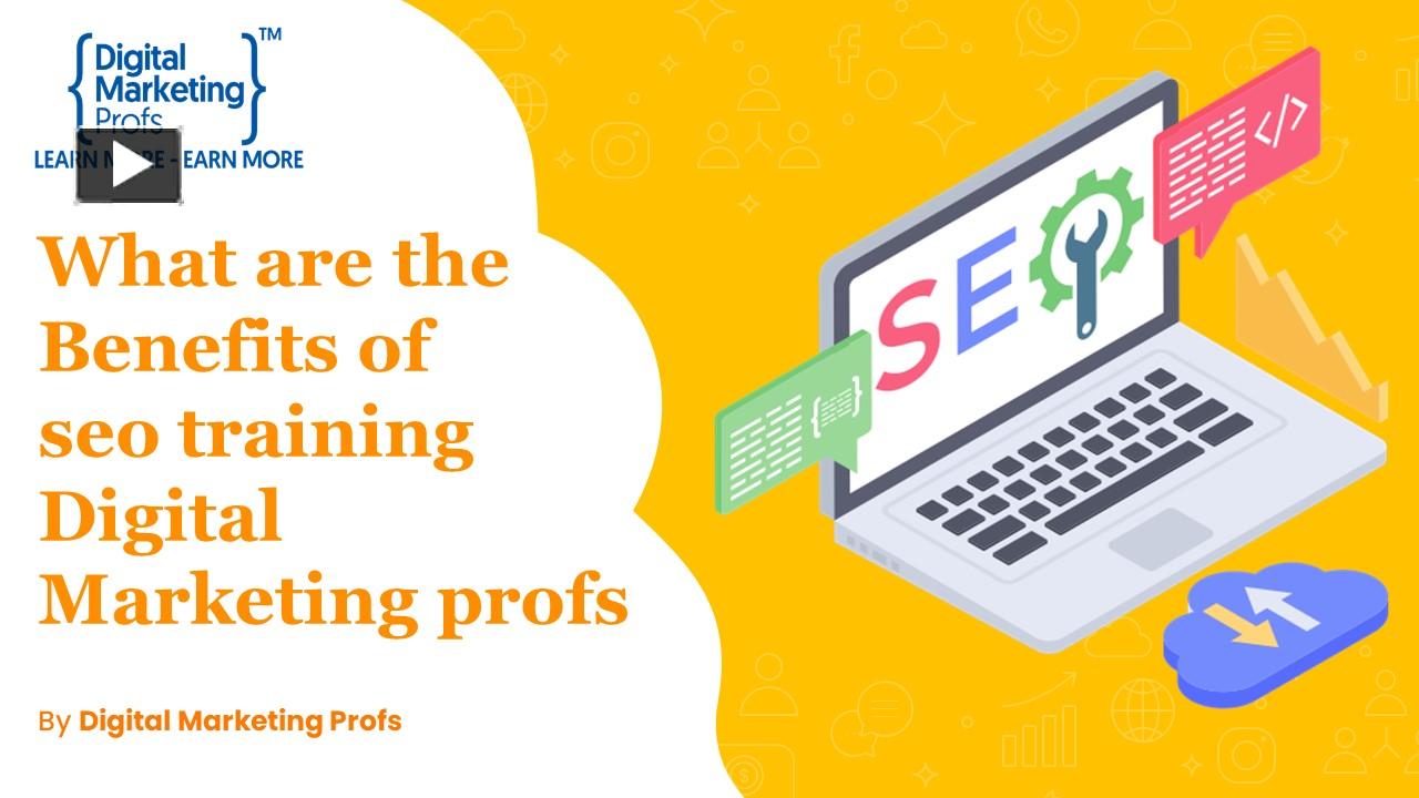 PPT – What are the Benefits of seo training Digital Marketing profs PowerPoint presentation ...