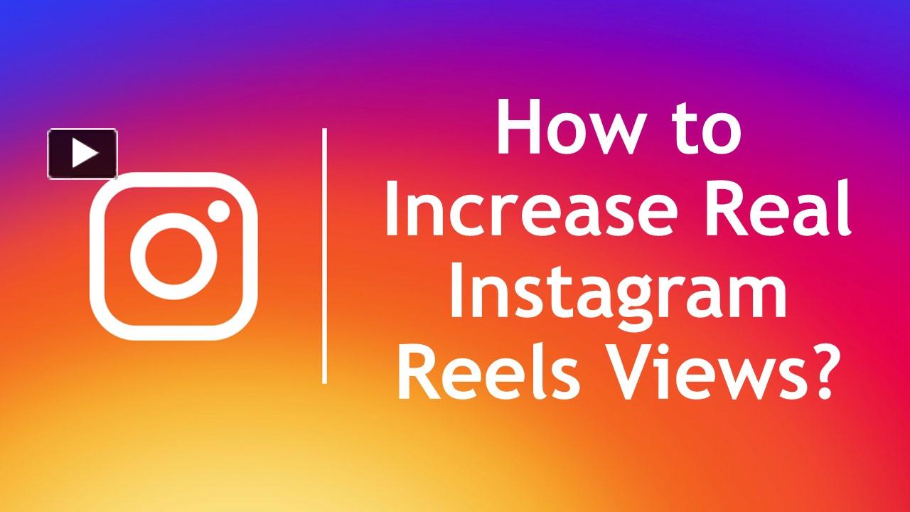 How to increase Real Instagram Reels Views? presentation | free to download