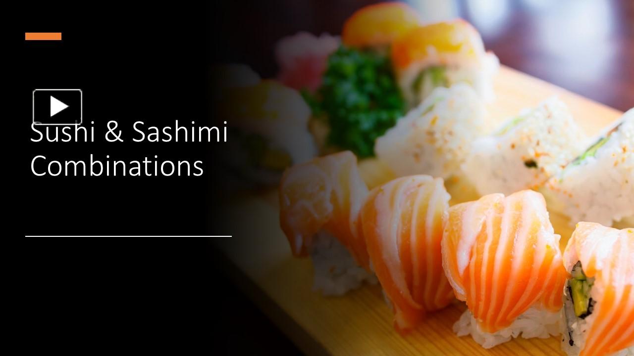 PPT – Sushi & Sashimi Combinations PowerPoint presentation | free to download - id: 95e685-MjNkZ