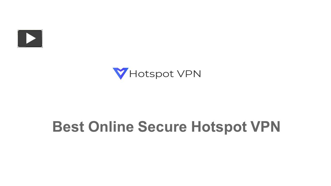 Hotspot VPN - Best Online Secure Hotspot VPN presentation | free to download