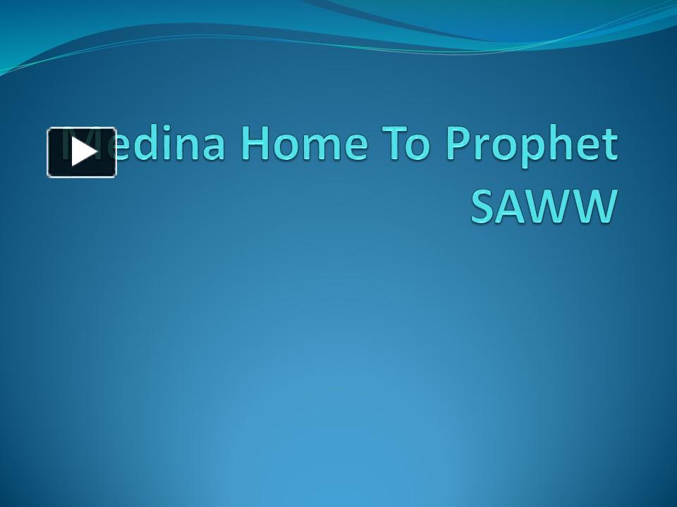 PPT – Medina Home To Prophet SAWW PowerPoint presentation | free to download - id: 95e783-YmNiM