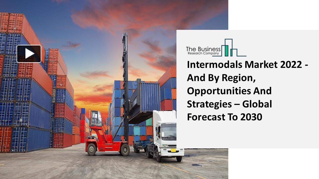 Intermodals Industry Outlook and Market Expansion Opportunities by 2031 presentation | free to ...