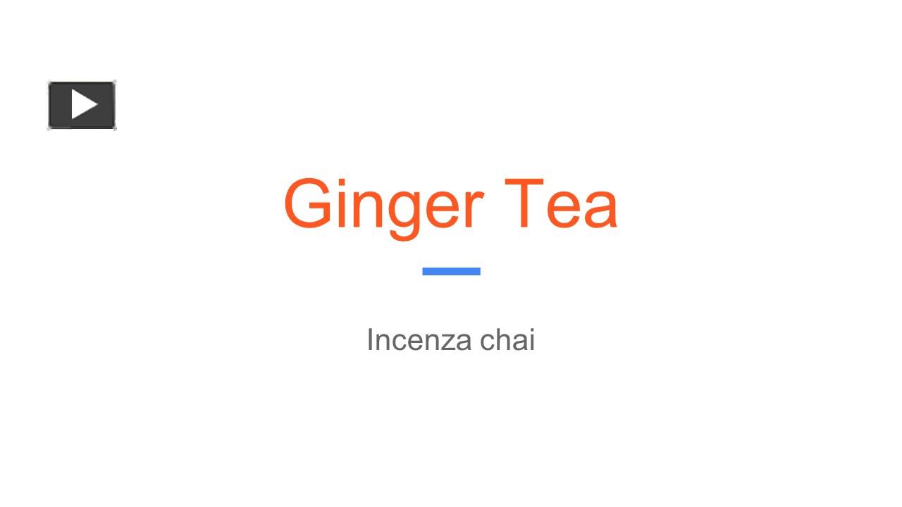 PPT – Ginger Tea Incenza Chai PowerPoint presentation | free to download - id: 95e8dd-MzM0Z