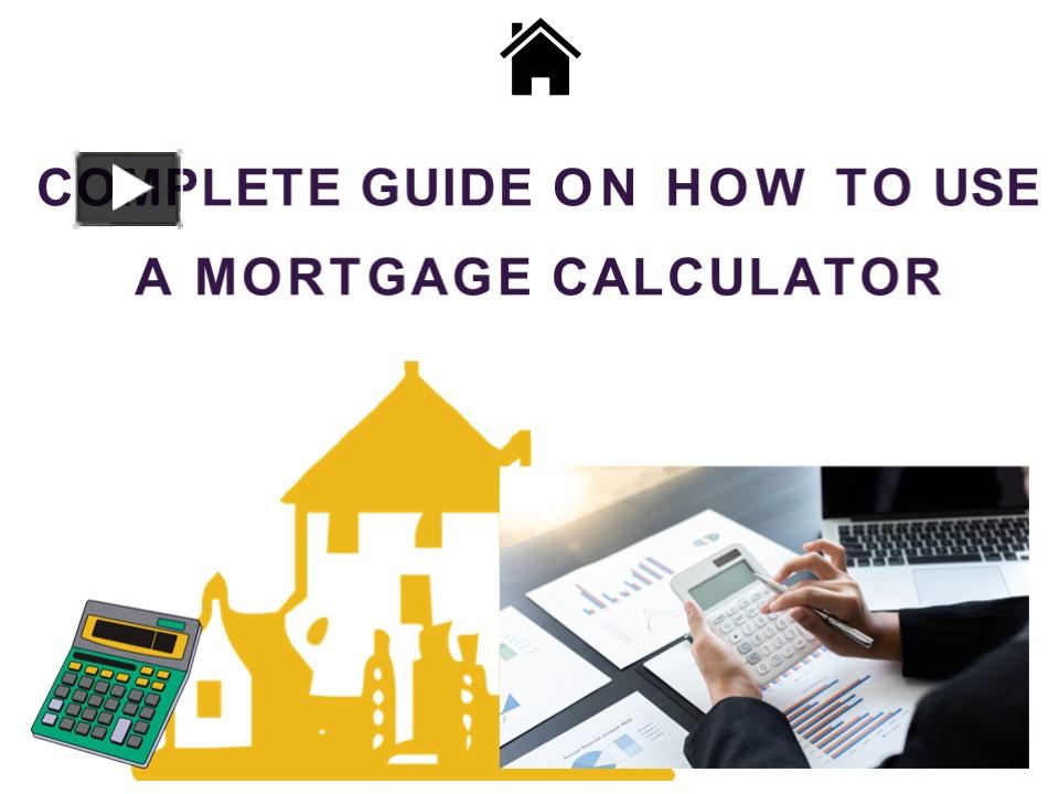 PPT – Complete Guide On How To Use A Mortgage Calculator PowerPoint ...