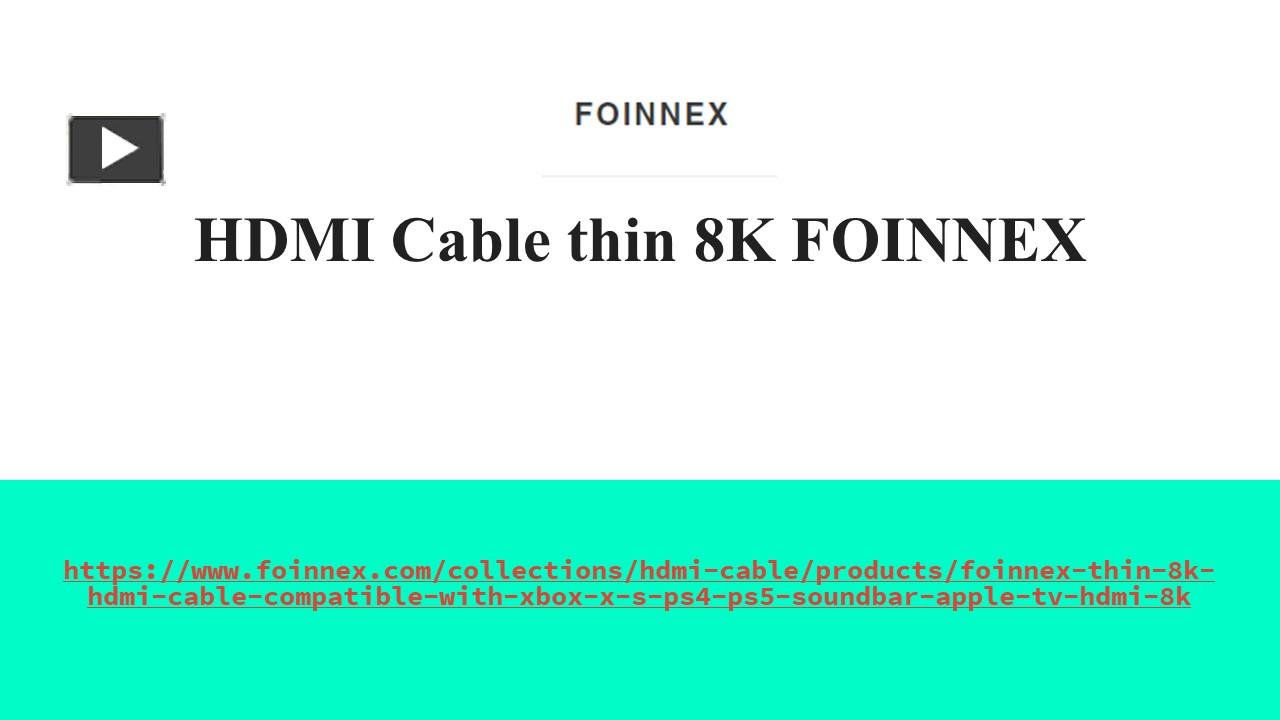PPT – HDMI Cable thin 8K FOINNEX PowerPoint presentation | free to download - id: 95ec00-M2Q1N
