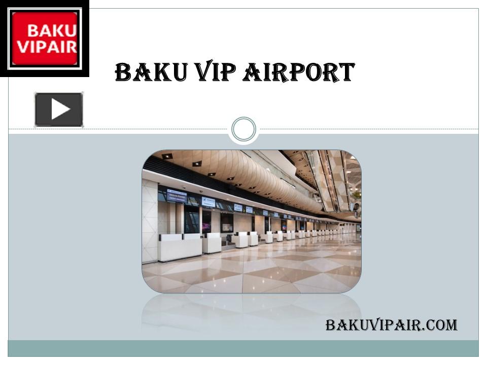PPT – Baku Airport VIP Lounge PowerPoint presentation | free to download - id: 95ee95-MDRhM