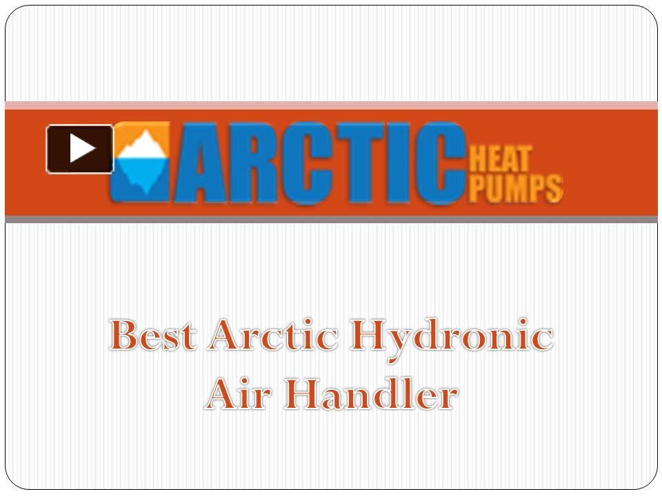 PPT – Best Arctic Hydronic Air Handler PowerPoint presentation | free ...