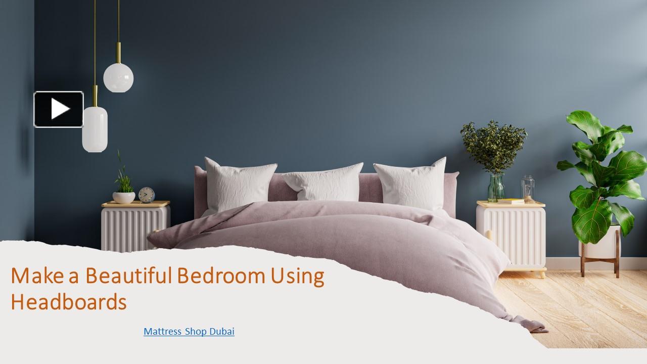 Make a Beautiful Bedroom Using Headboards presentation | free to download