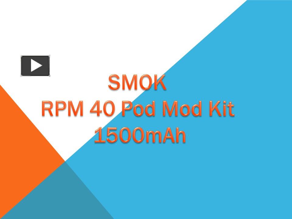 PPT – SMOK RPM 40 Pod Mod Kit 1500mAh PowerPoint presentation | free to download - id: 95f5e5-YTBhM