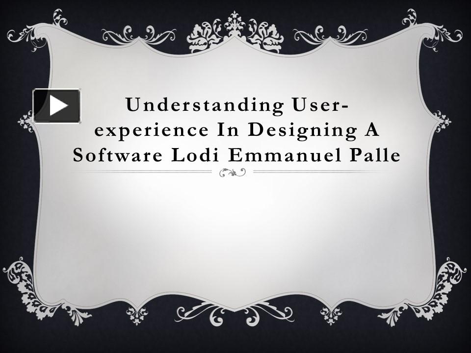 PPT – Understanding User-Experience in Designing a Software – Lodi Emmanuel Palle PowerPoint ...