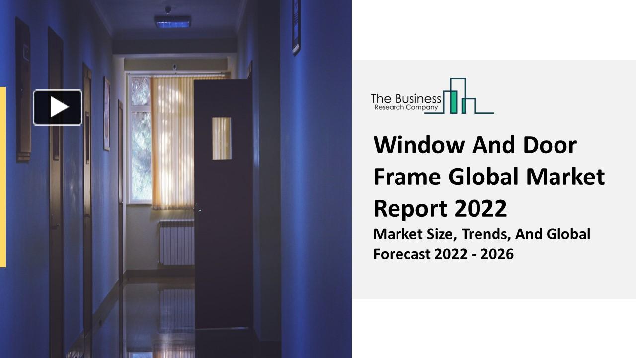 PPT – Window And Door Frame Market Report 2022-2031 | Industry Growth, Size Share Report ...