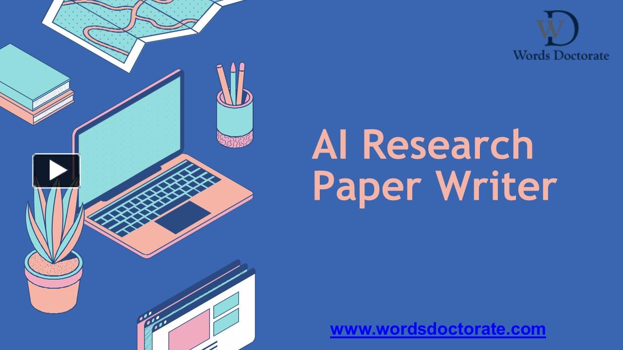 PPT – AI Research Paper Writer - Words Doctorate PowerPoint presentation | free to download - id ...