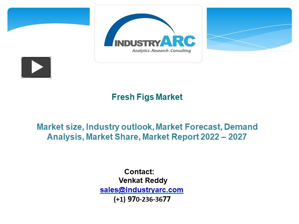 PPT – Fresh Figs Market Forecast 2022-2027 PowerPoint presentation ...