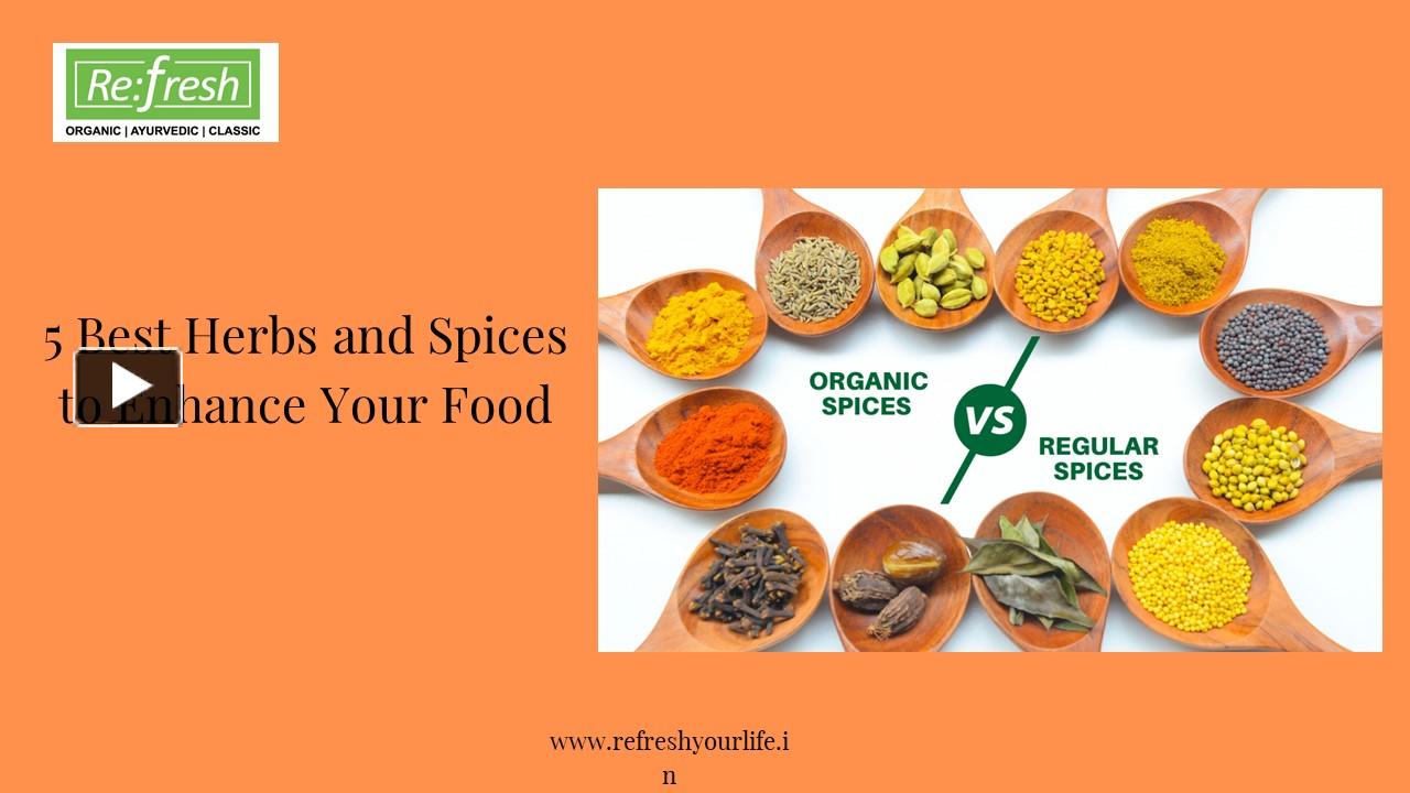 PPT – 5 Best Herbs and Spices to Enhance Your Food PowerPoint ...