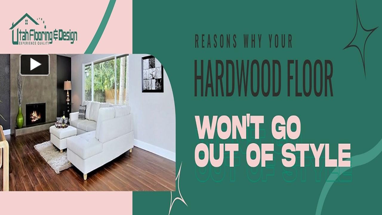 PPT – Reasons Why Your Hardwood Floor Won't Go Out of Style PowerPoint presentation | free to ...