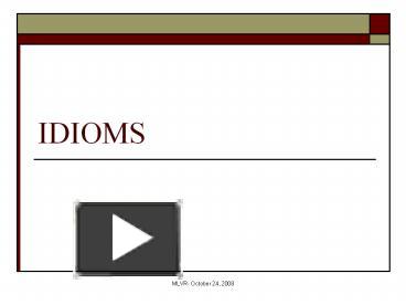 IDIOMS presentation | free to view