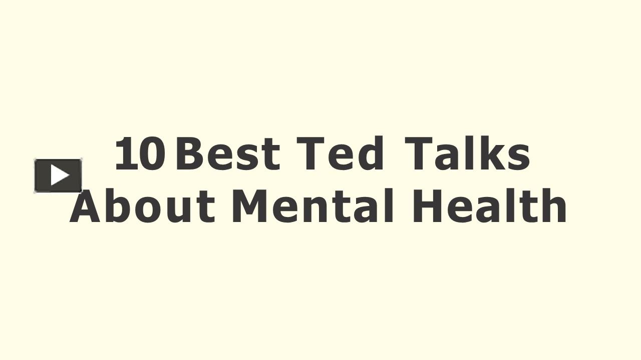 PPT – 13 Best Ted Talks About Mental Health PowerPoint presentation ...