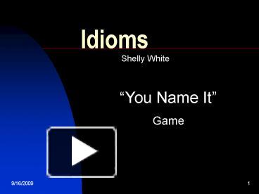 PPT – Idioms PowerPoint presentation | free to view - id: 9607f-Mzk3N