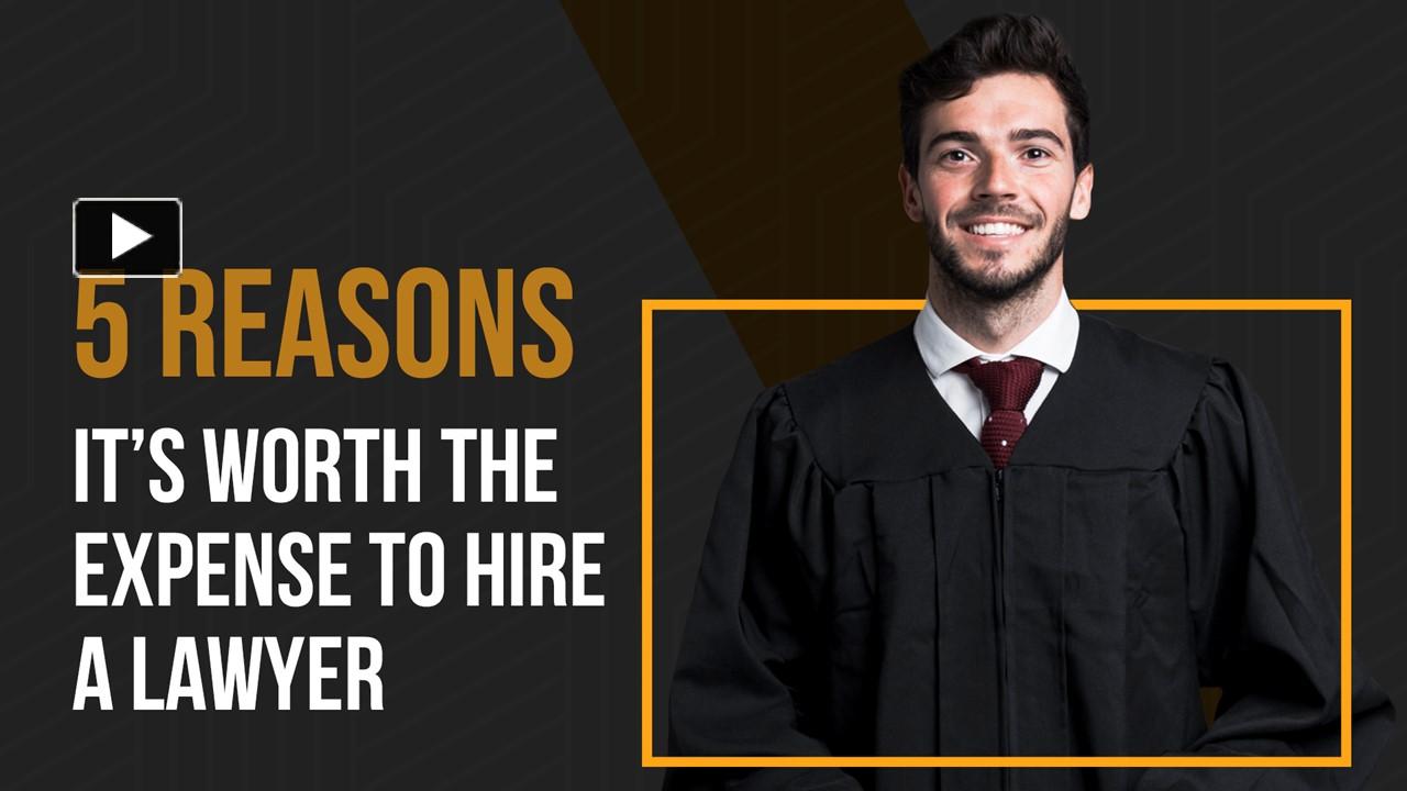 PPT – 5 Reason IT's Worth The Expense To Hire A Lawyer PowerPoint presentation | free to ...