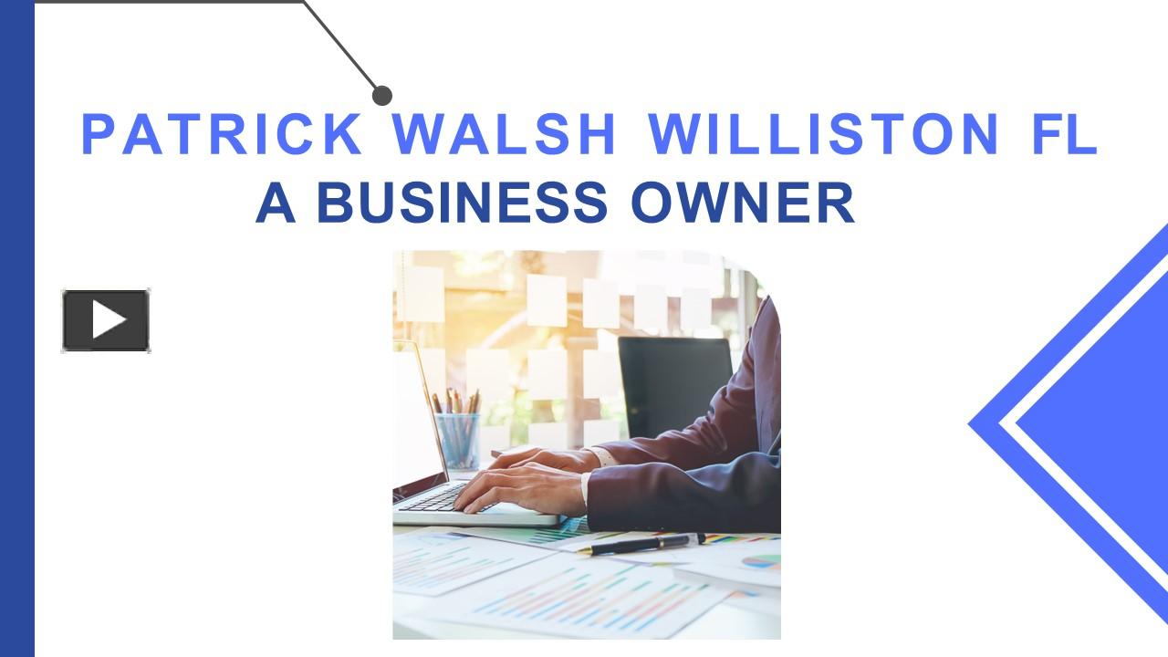PPT – Patrick Walsh Williston FL - A Business Owner (1) PowerPoint presentation | free to ...